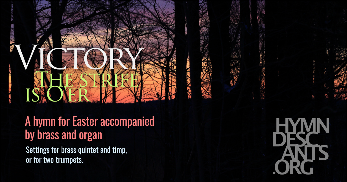 VICTORY - 'The strife is o'er' for brass, organ, choir, with descant